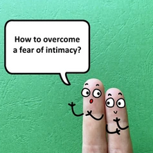The Fear of Intimacy: Part One - Empowering Intimacy™